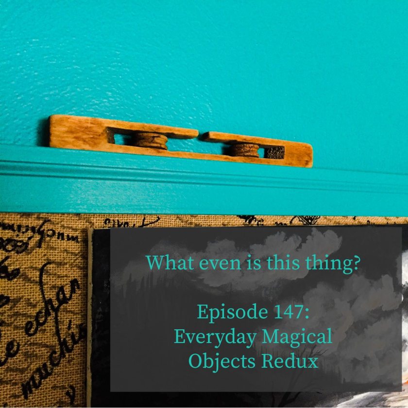 Episode 147 – Everyday Magical Objects Redux – New World Witchery – The Search for American ...
